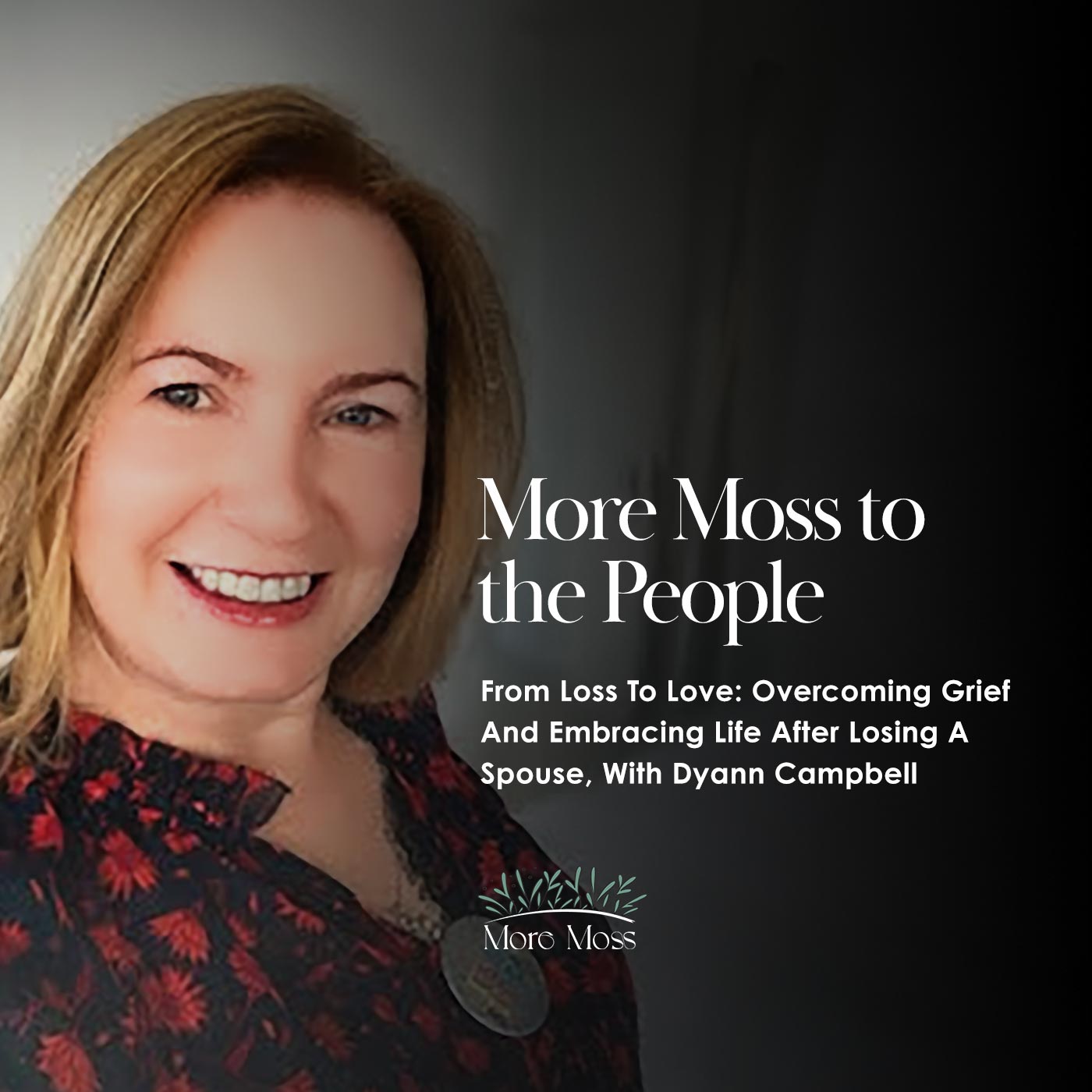 More Moss to the People | From Loss To Love: Overcoming Grief And ...